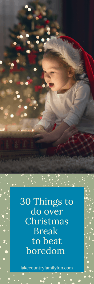 30 Things to do Over Christmas Break • Lake Country Family Fun