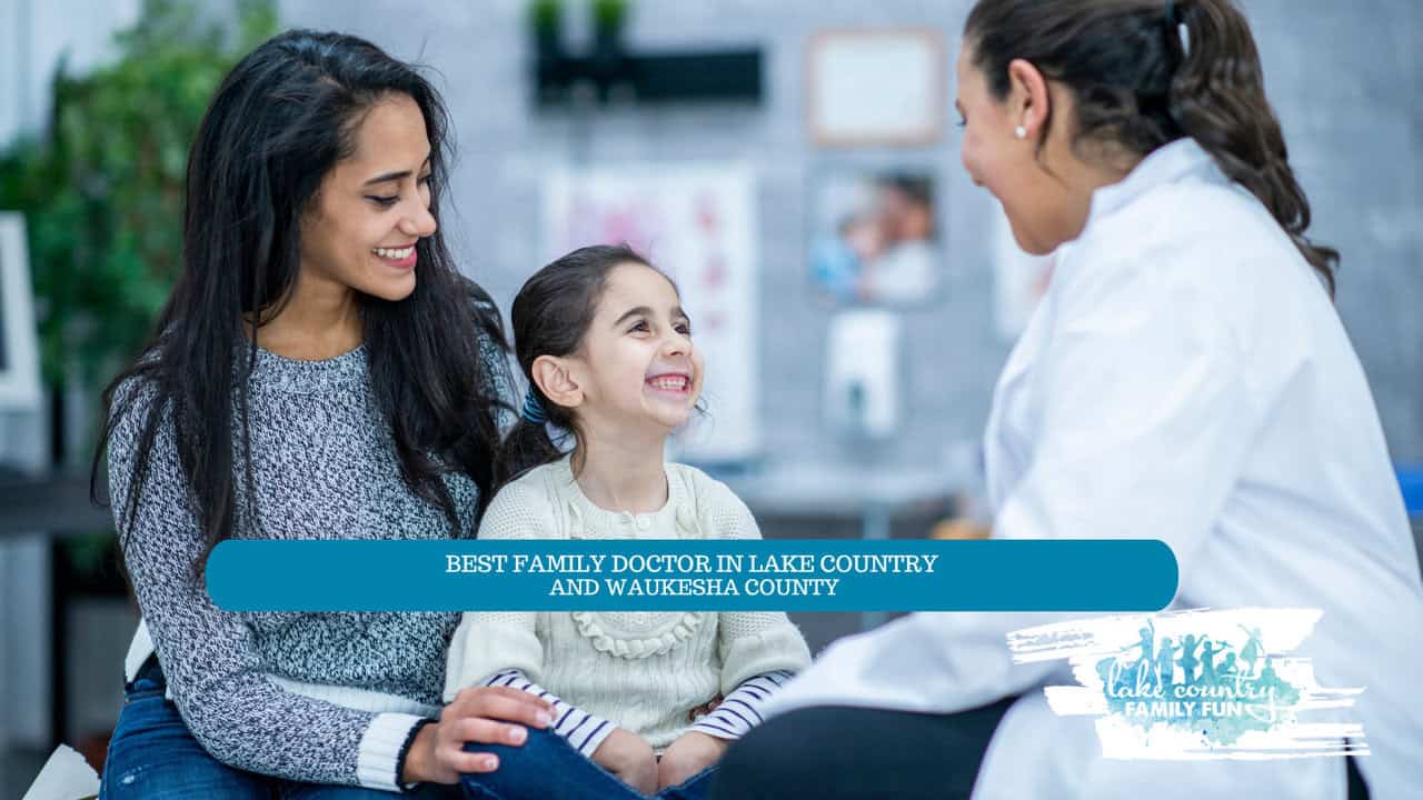 Best Family Doctor in Lake Country and Waukesha County • Lake Country ...