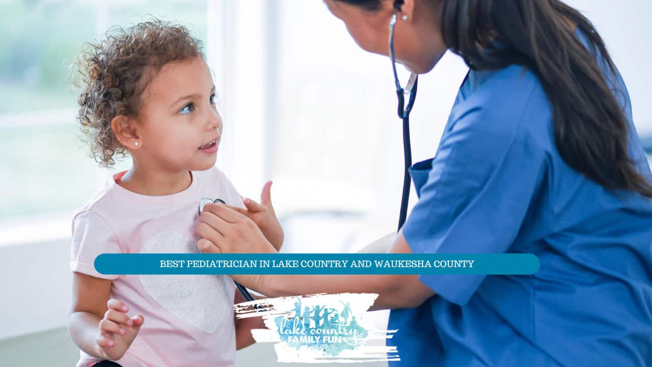 Best Pediatrician in Lake Country and Waukesha County • Lake Country ...