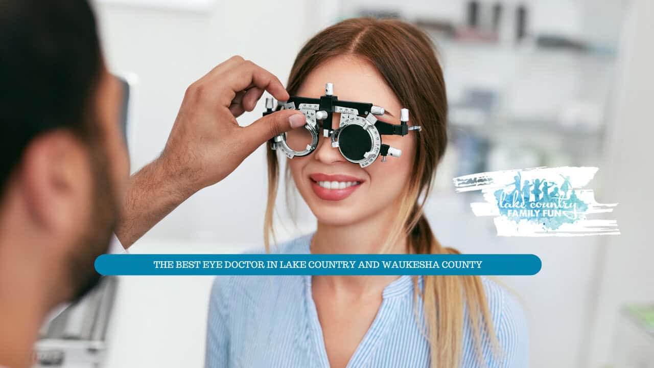 Best Eye Doctor in Lake Country and Waukesha County • Lake Country ...